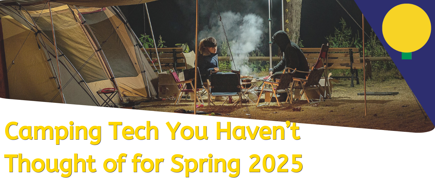 Top 10 Tech for Spring Summer Camping 2025