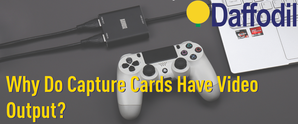 Why Do Streaming Capture Cards Need an Output Cable?